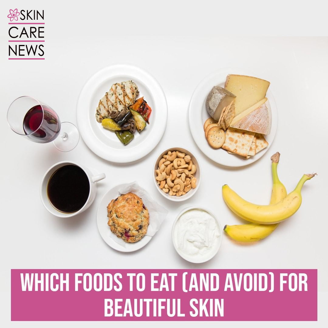 Which Foods To Eat (And Avoid) For Beautiful Skin - Skin Care Top News