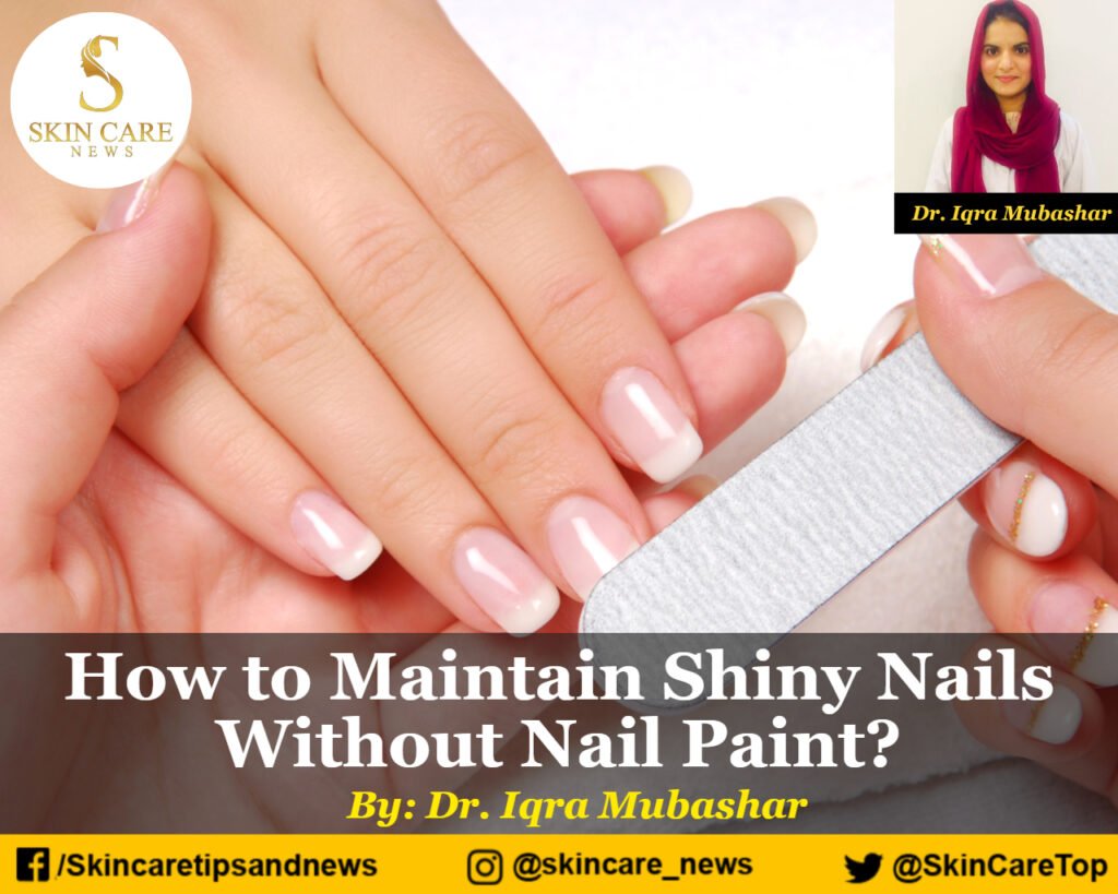 How to Maintain Shiny Nails Without Nail Paint? - Skincare Top News