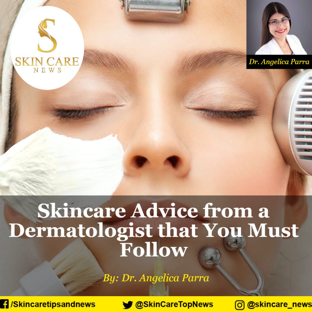 Skincare Advice from a Dermatologist that You Must Follow