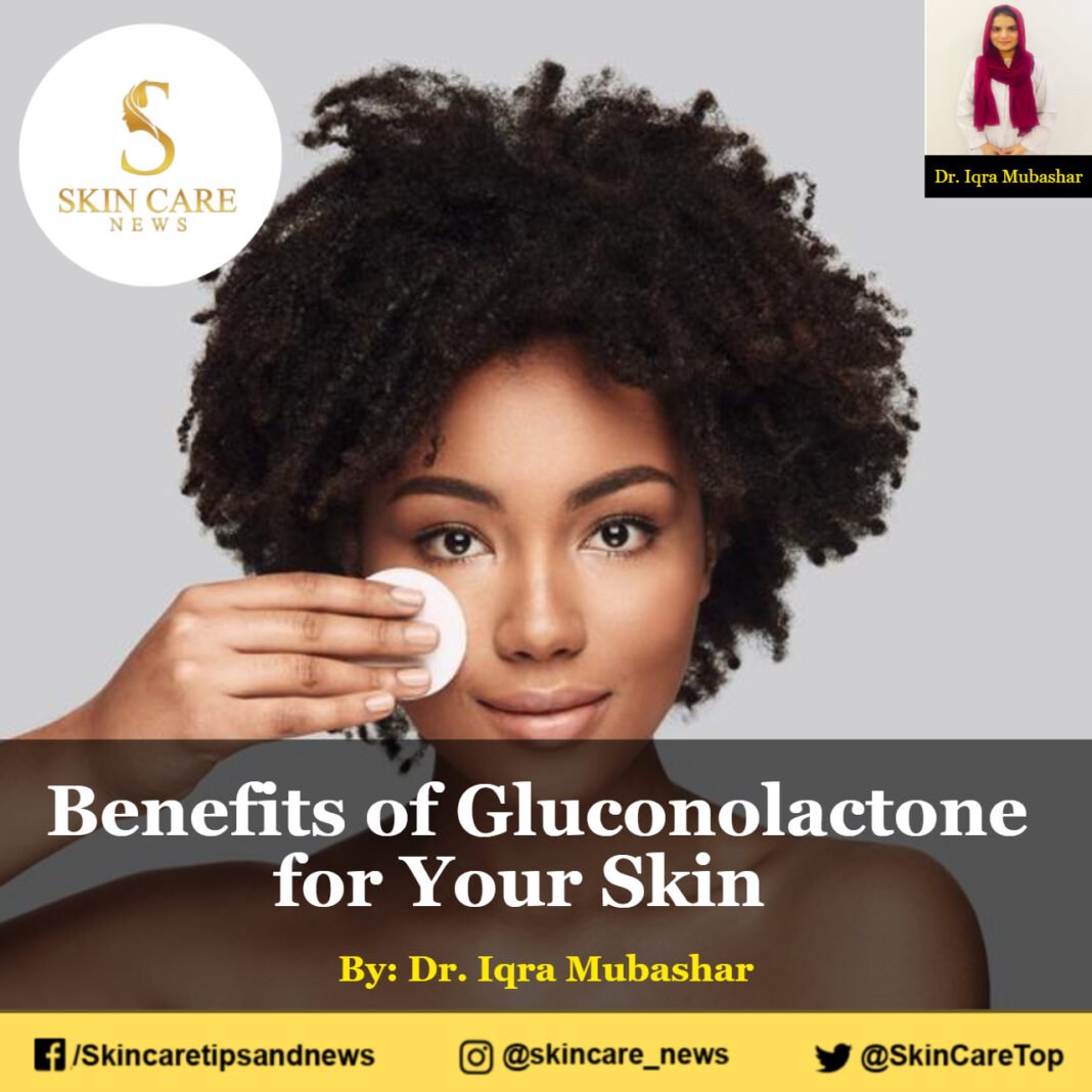 Benefits of Gluconolactone for Your Skin Skincare Top News