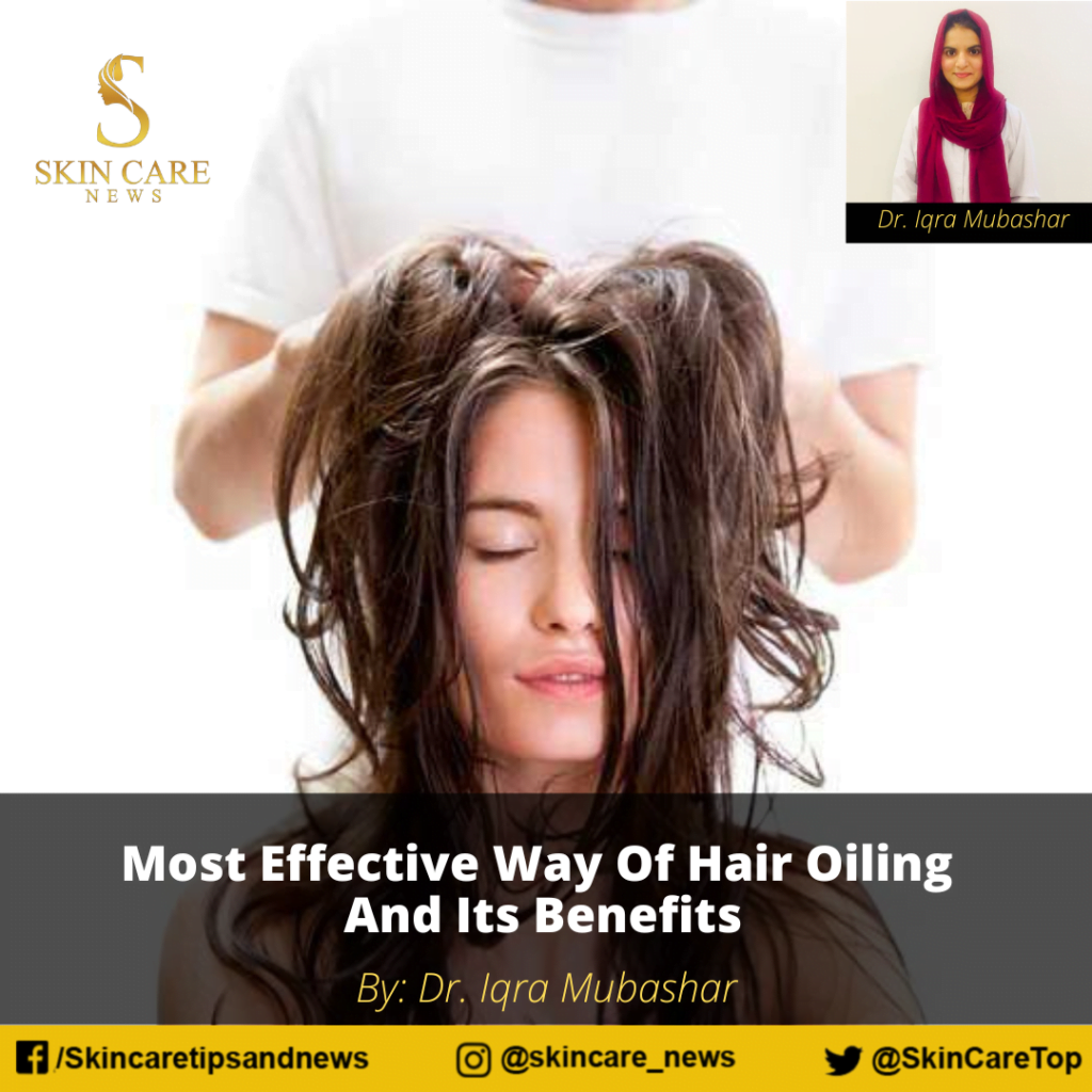 Most Effective Way Of Hair Oiling And Its Benefits