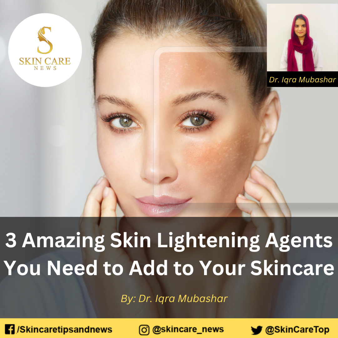 3 Amazing Skin Lightening Agents You Need to Add to Your